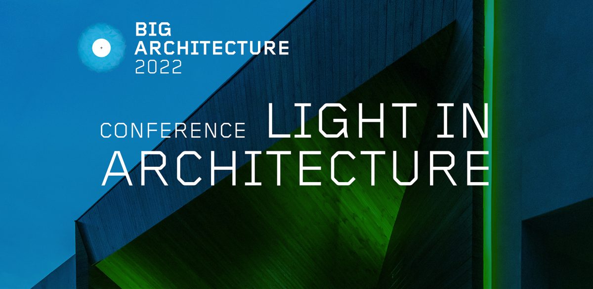 Conference Light in Architecture – BIG SEE Make Sense